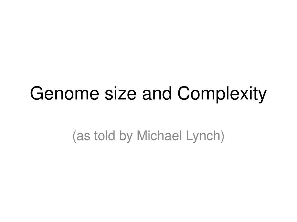 PPT - Genome size and Complexity PowerPoint Presentation, free download ...