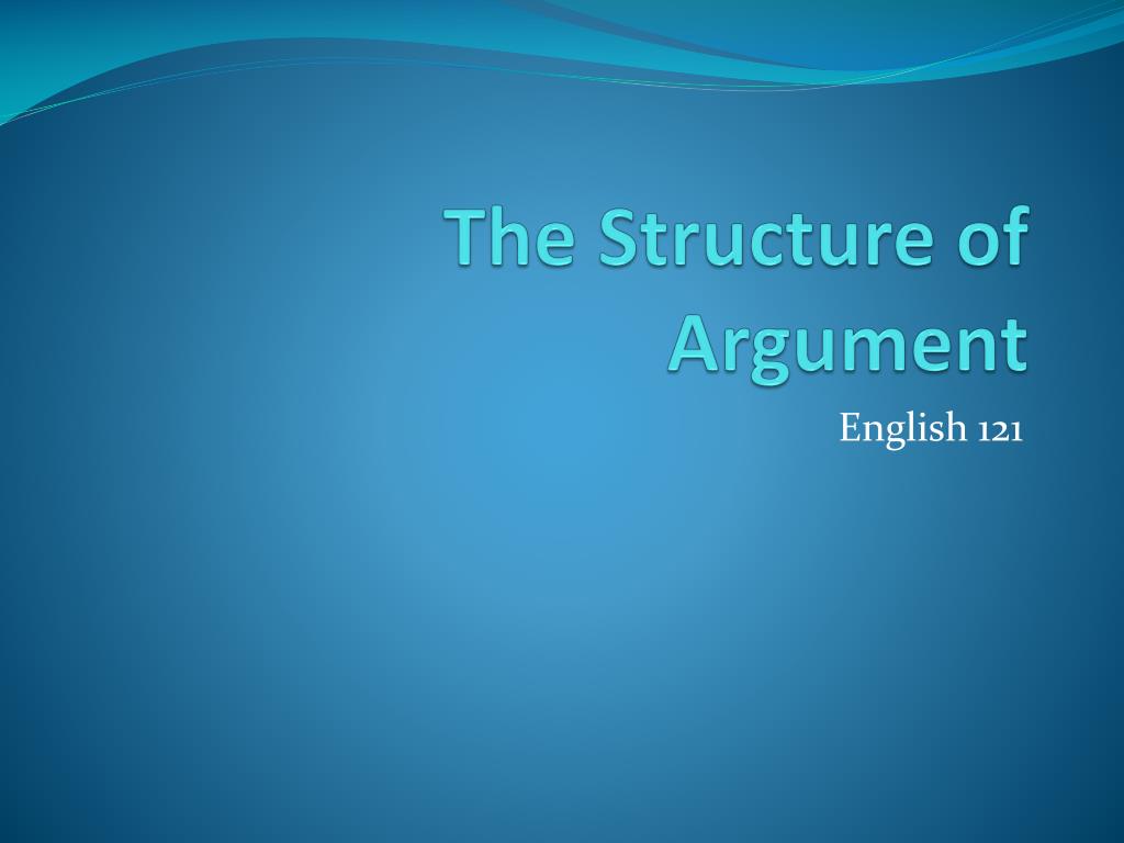 PPT - The Structure of Argument PowerPoint Presentation, free download ...