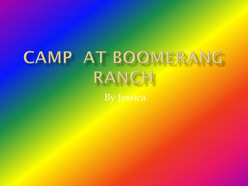 PPT - Camp at Boomerang ranch PowerPoint Presentation, free download ...