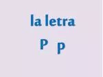 PPT - Practicando la letra p PowerPoint Presentation, free download ...