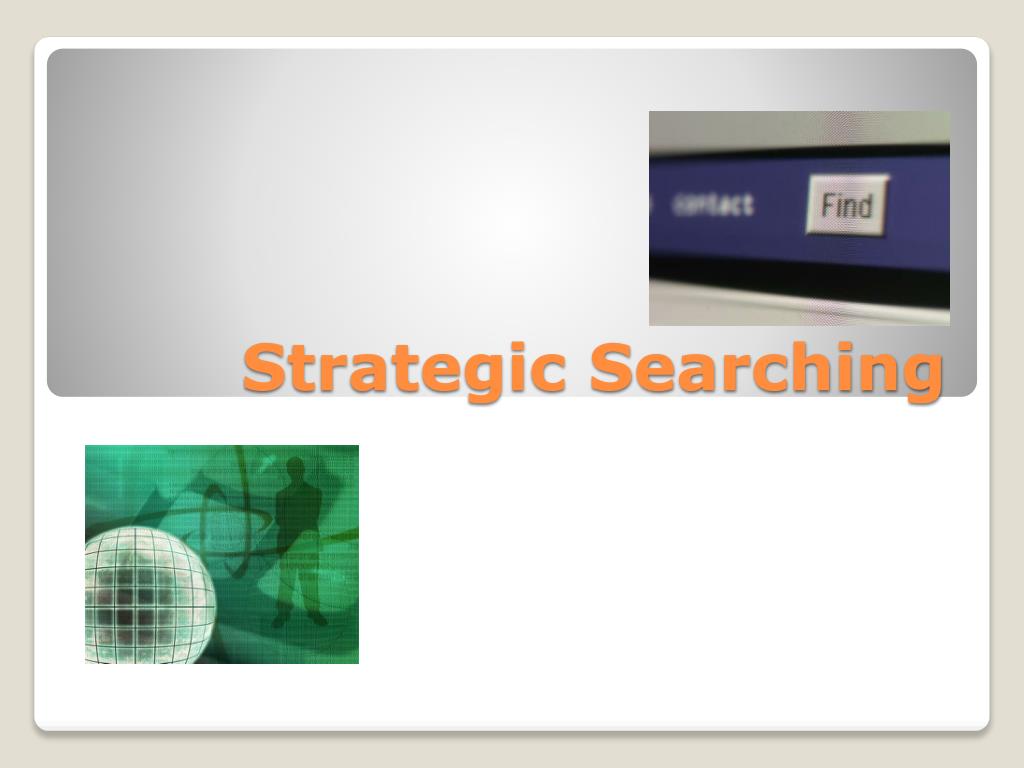 PPT - Strategic Searching PowerPoint Presentation, free download - ID ...