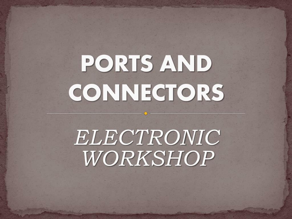 PPT - PORTS AND CONNECTORS PowerPoint Presentation, free download - ID ...