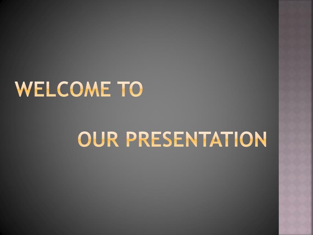 PPT - Welcome To Our Presentation PowerPoint Presentation, free ...