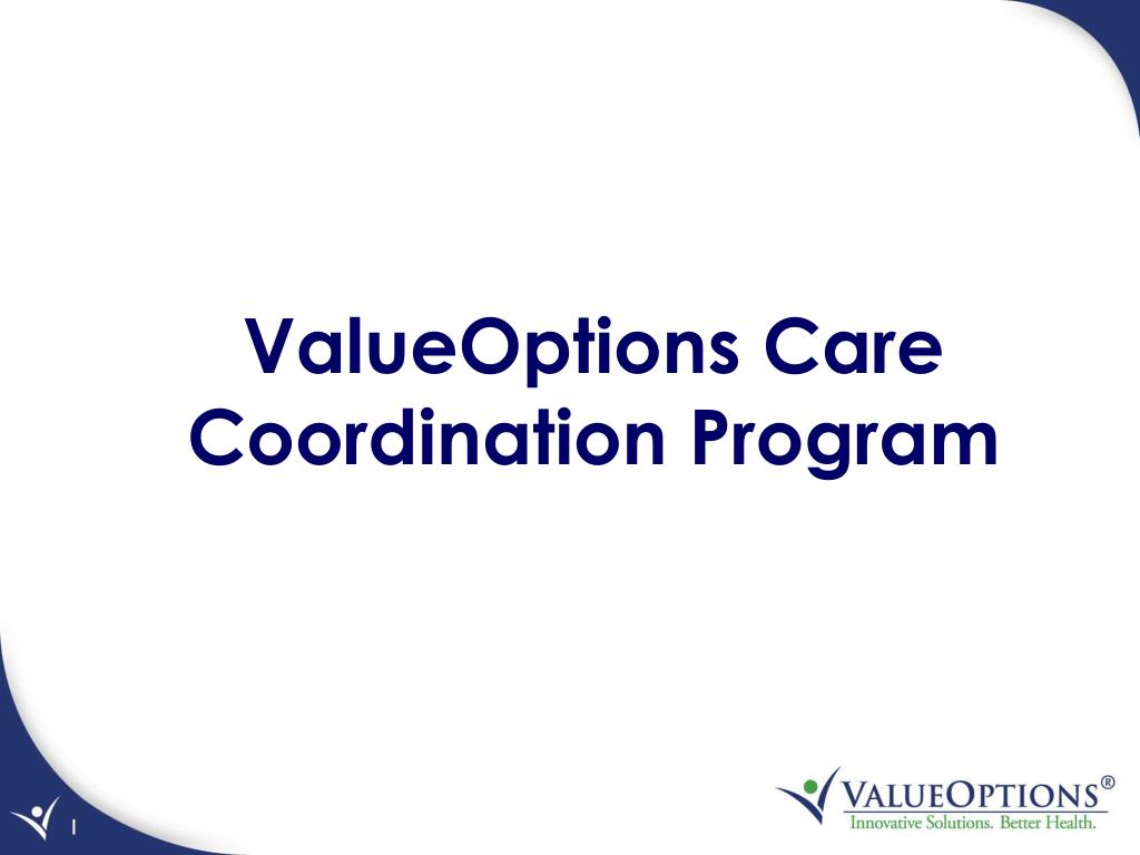 PPT - ValueOptions Care Coordination Program PowerPoint Presentation ...
