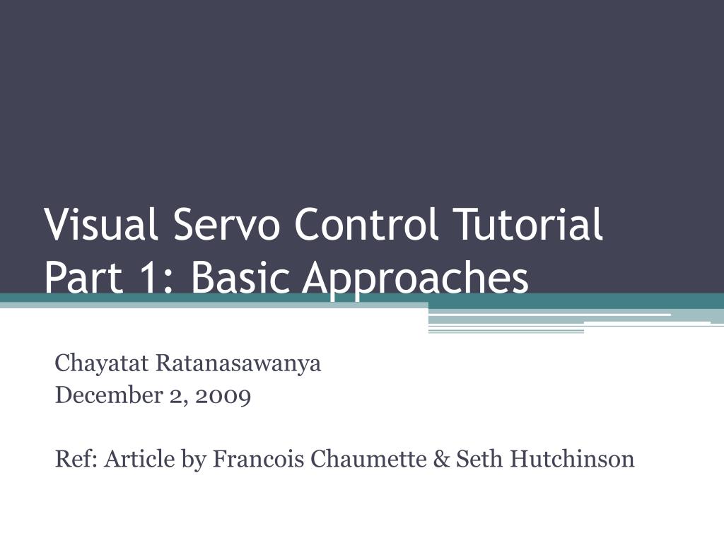 PPT - Visual Servo Control Tutorial Part 1: Basic Approaches PowerPoint ...