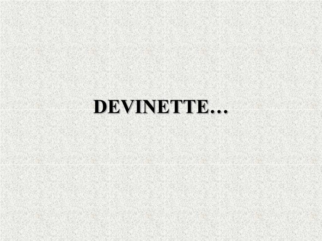 PPT - DEVINETTE… PowerPoint Presentation, free download - ID:5287339
