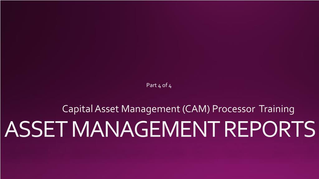 PPT - Capital Asset Management (CAM) Processor Training PowerPoint ...