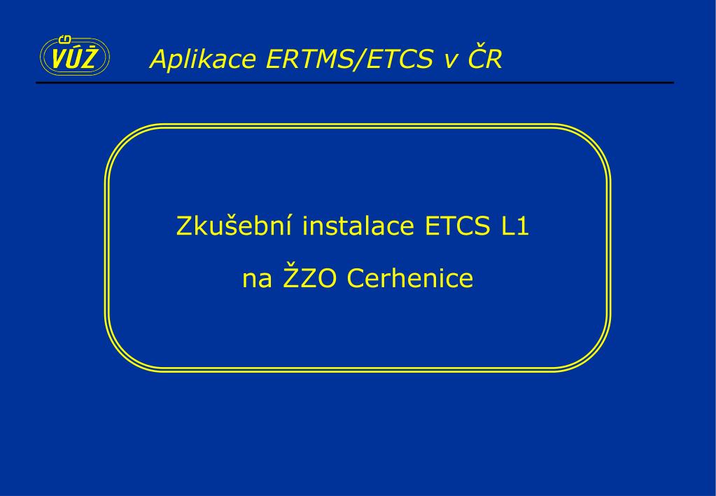 PPT - Aplikace ERTMS/ETCS v ČR PowerPoint Presentation, free download ...