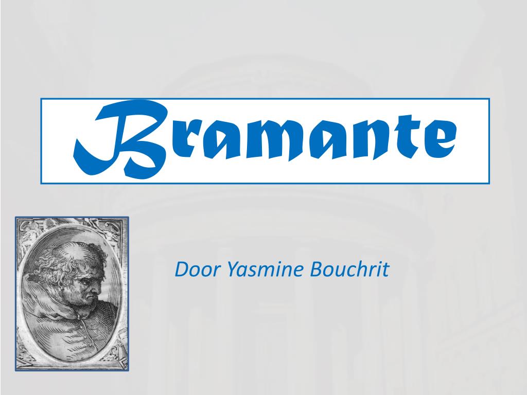PPT - Bramante PowerPoint Presentation, free download - ID:5297388