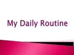 PPT - My Daily Routine PowerPoint Presentation, free download - ID:4873807