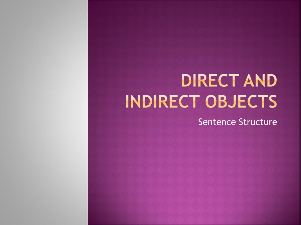 PPT - Direct and Indirect Objects PowerPoint Presentation, free ...