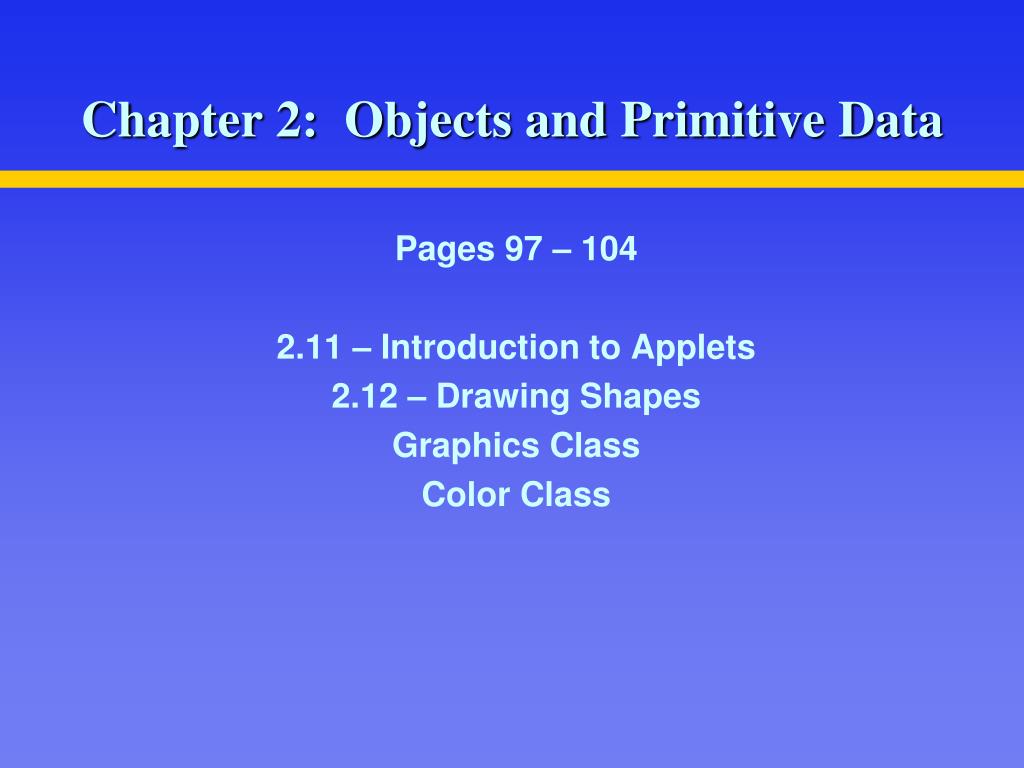 PPT - Chapter 2: Objects and Primitive Data PowerPoint Presentation ...