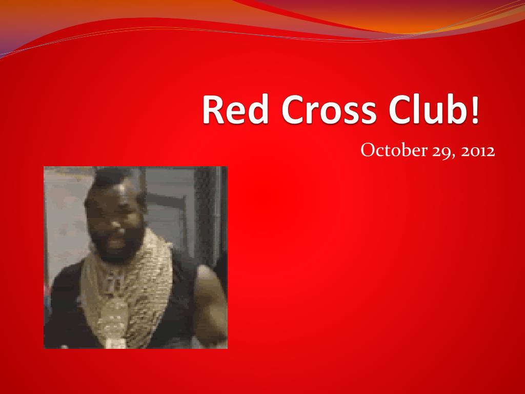PPT - Red Cross Club ! PowerPoint Presentation, free download - ID:5301536
