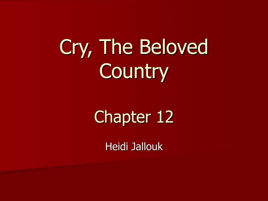 PPT - Cry, The Beloved Country Chapter 12 PowerPoint Presentation, free ...