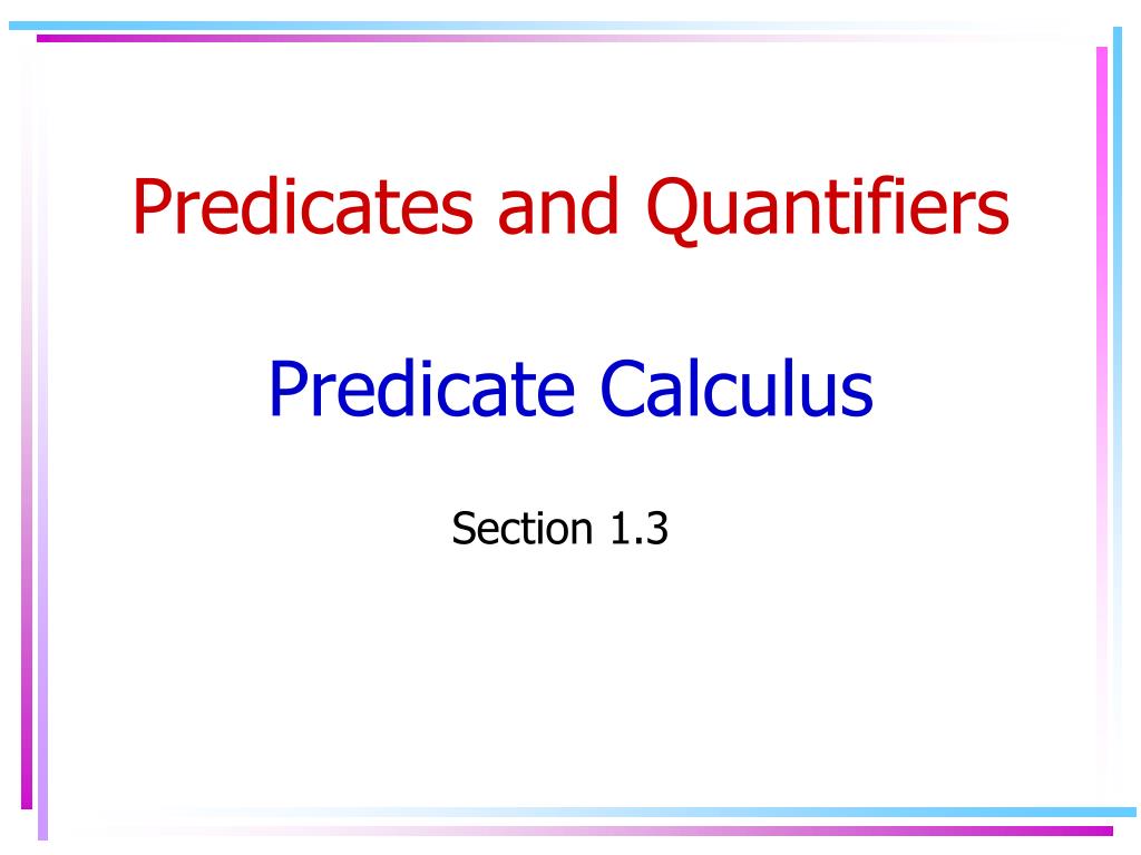 PPT - Predicates and Quantifiers Predicate Calculus PowerPoint ...
