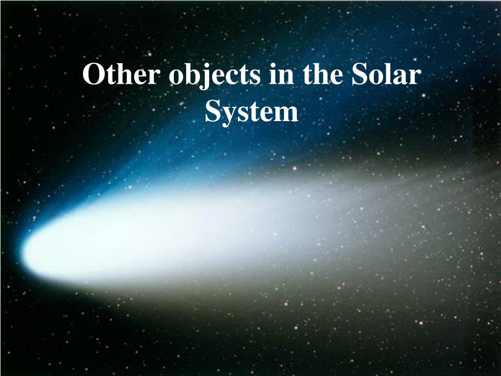 PPT - Other objects in the Solar System PowerPoint Presentation, free ...