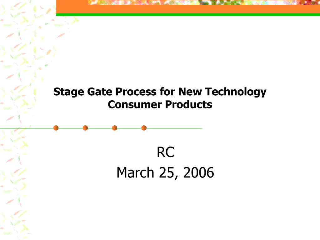 PPT - Stage Gate Process for New Technology Consumer Products ...