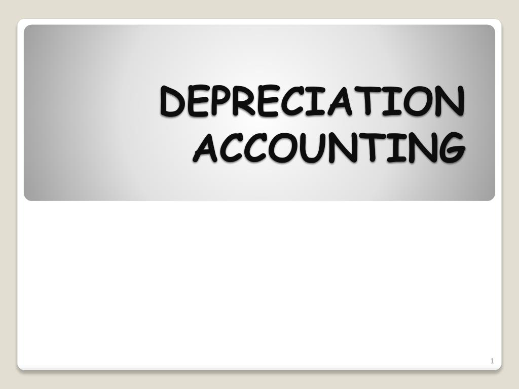 PPT - DEPRECIATION ACCOUNTING PowerPoint Presentation, free download ...
