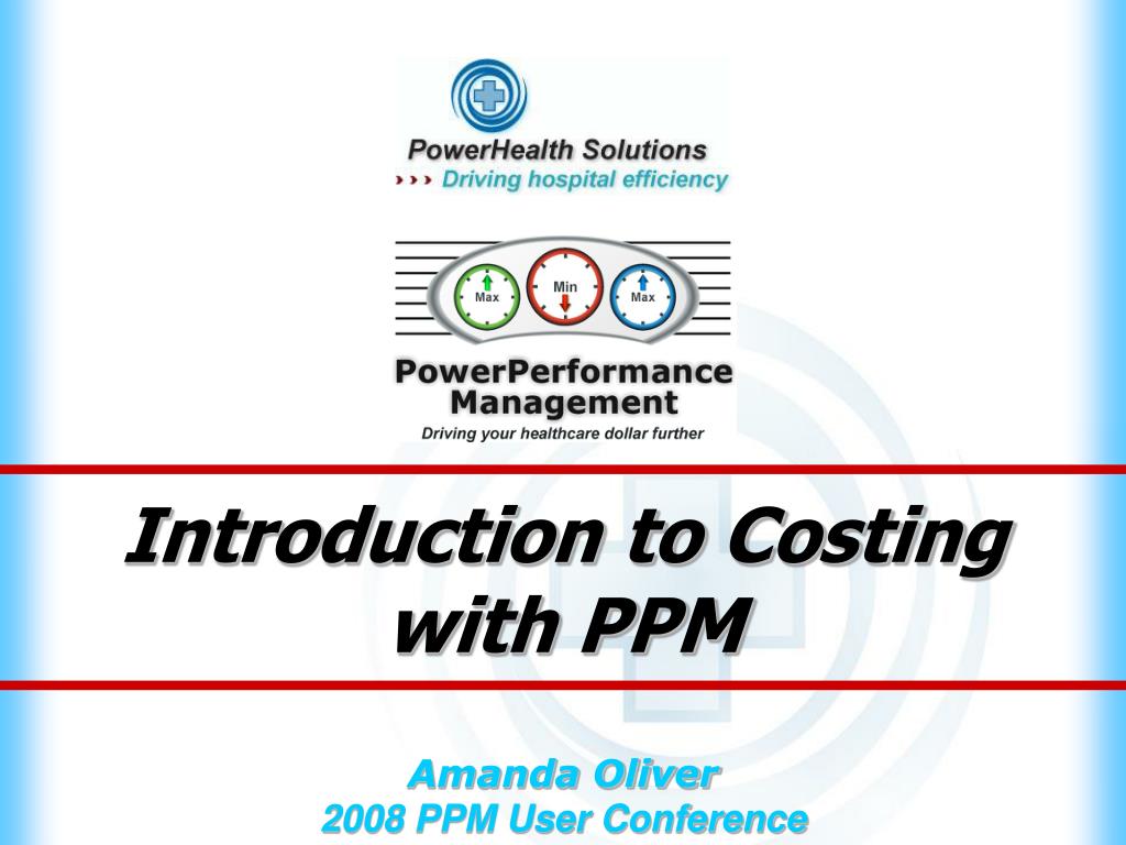 PPT - Overview of Costing Processes in PPM: A Guide to Patient Costing ...