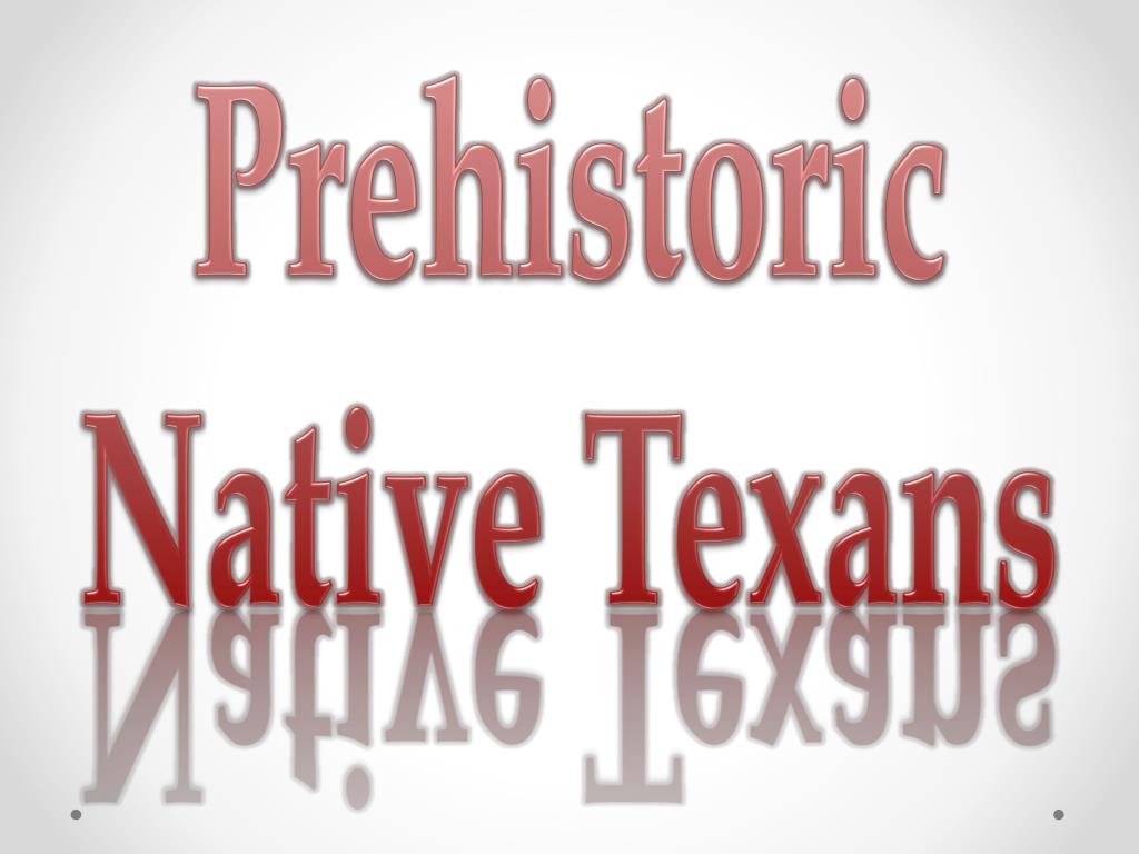 PPT - Prehistoric Native Texans PowerPoint Presentation, free download ...