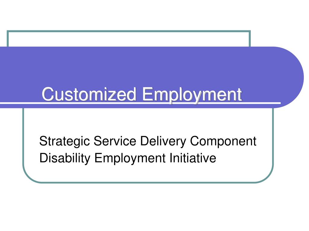 PPT - Customized Employment PowerPoint Presentation, free download - ID ...