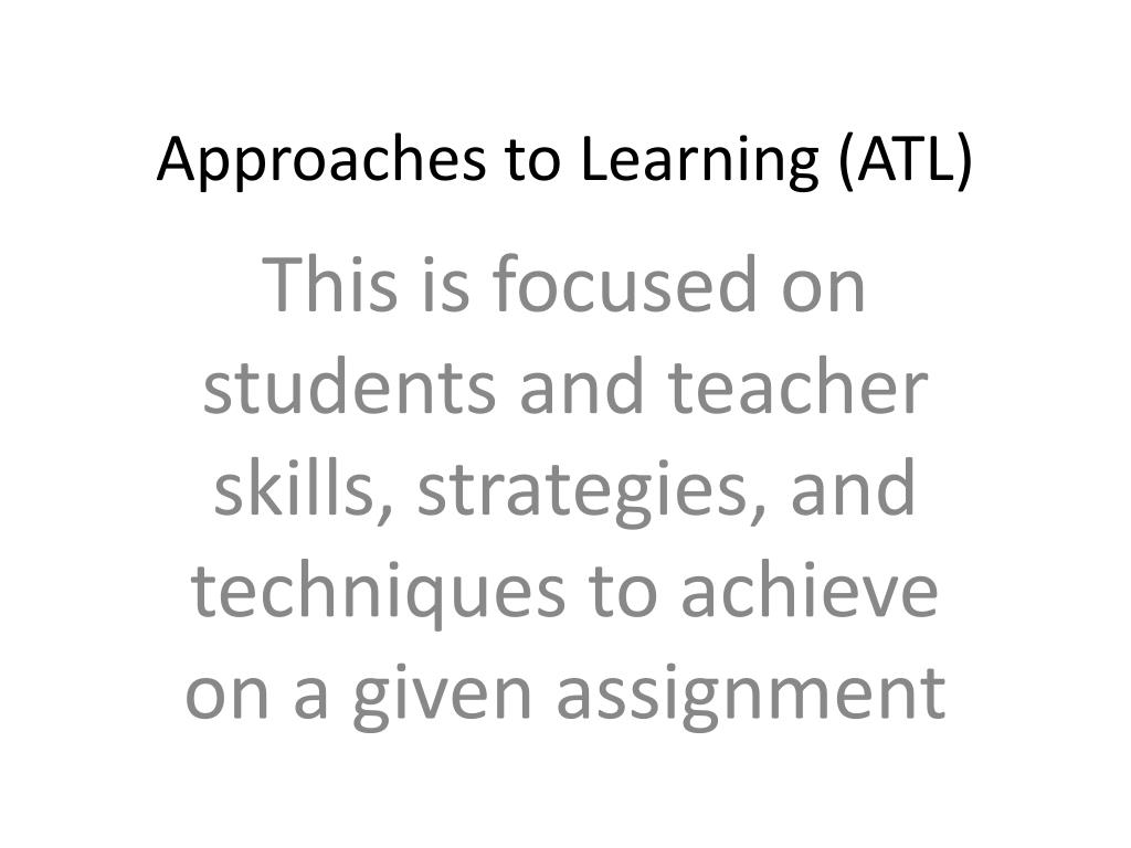 PPT - Approaches to Learning (ATL) PowerPoint Presentation, free ...