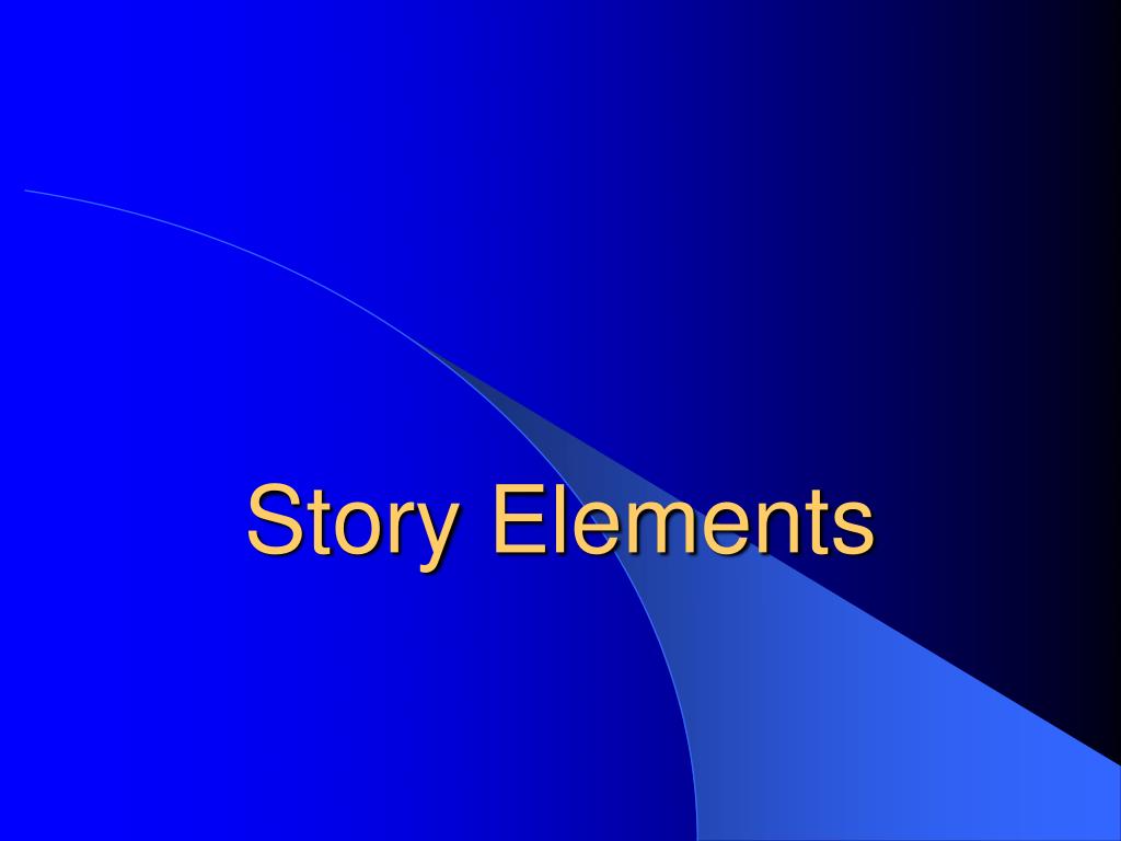 PPT - Story Elements PowerPoint Presentation, free download - ID:5317320