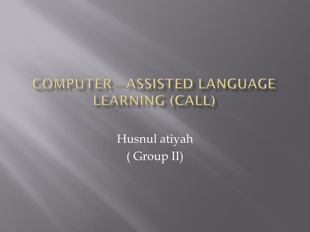 PPT - Computer—assisted language learning (call) PowerPoint ...