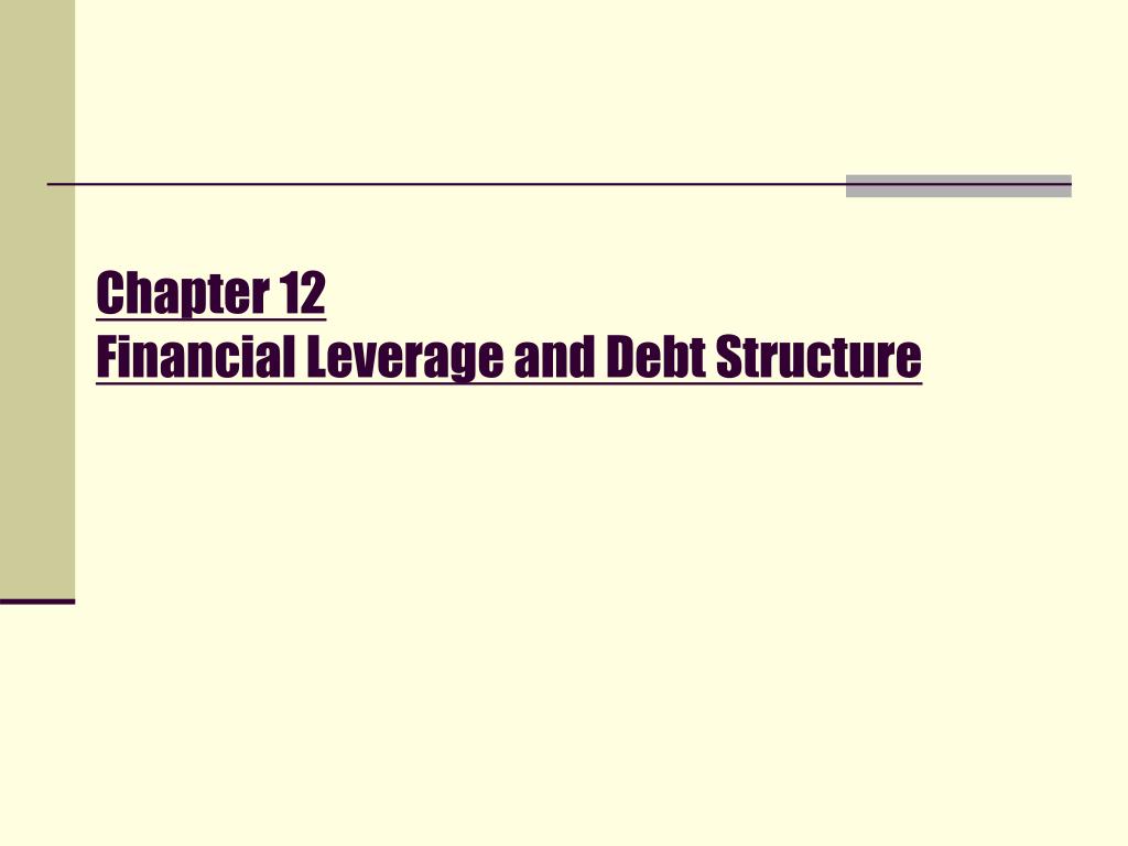 PPT - Chapter 12 Financial Leverage and Debt Structure PowerPoint ...