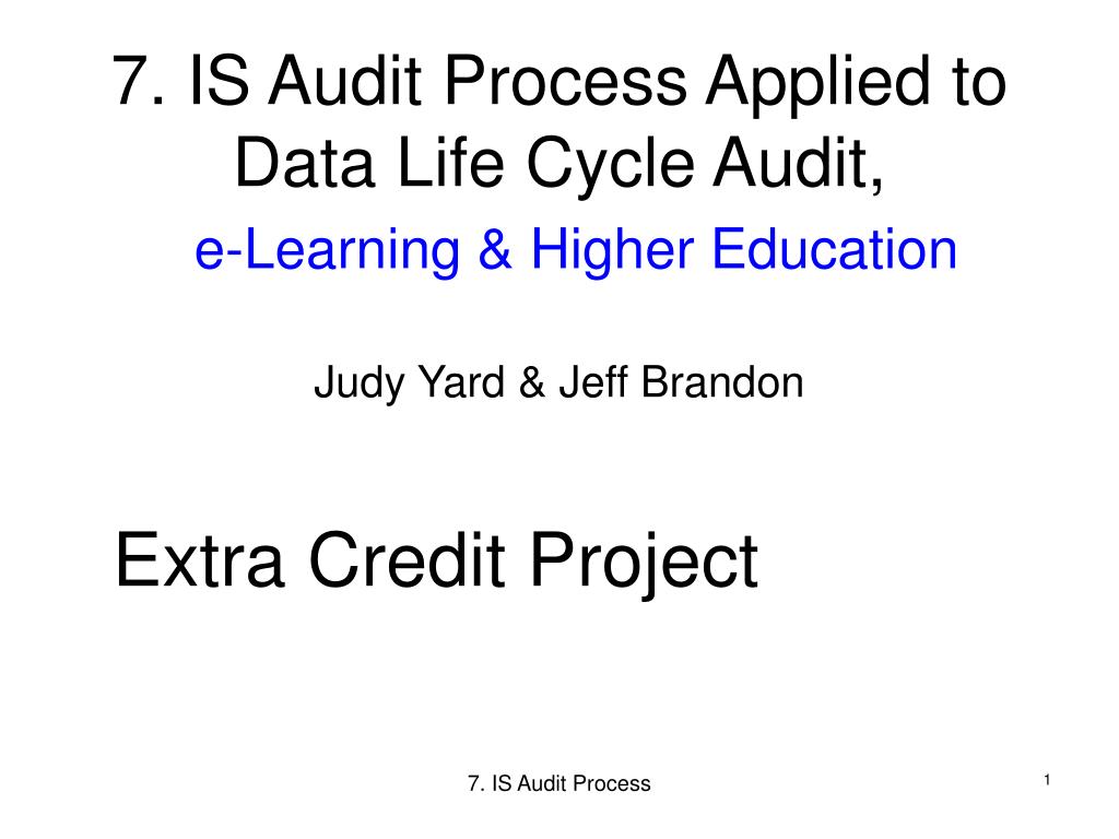 PPT - 7. IS Audit Process Applied to Data Life Cycle Audit, e-Learning ...