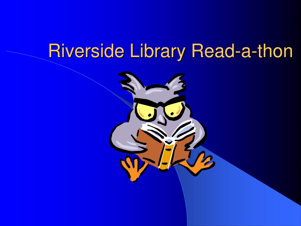 PPT - Riverside Library Read-a-thon PowerPoint Presentation, free ...
