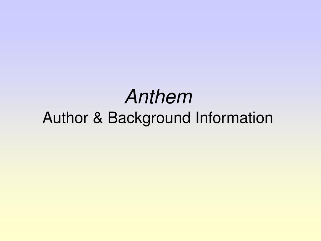 PPT - Anthem Author & Background Information PowerPoint Presentation ...