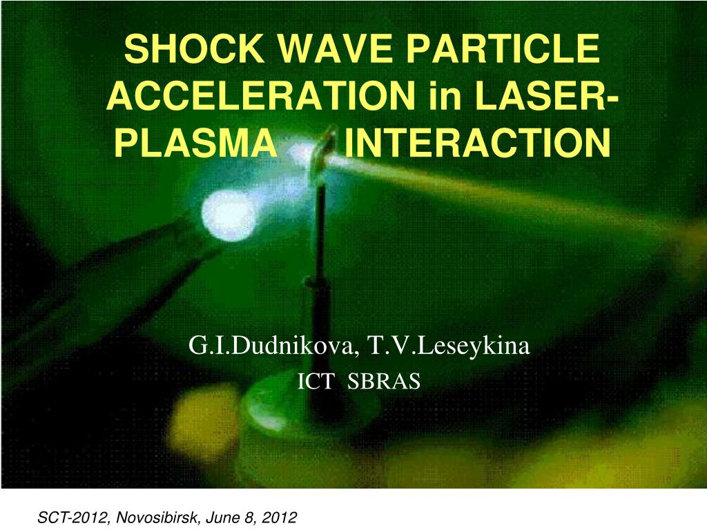 PPT - SHOCK WAVE PARTICLE ACCELERATION in LASER-PLASMA INTERACTION ...