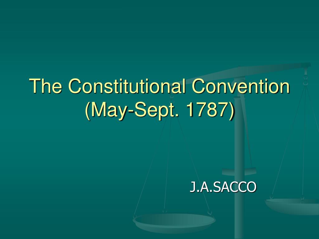 PPT - The Constitutional Convention (May-Sept. 1787) PowerPoint ...