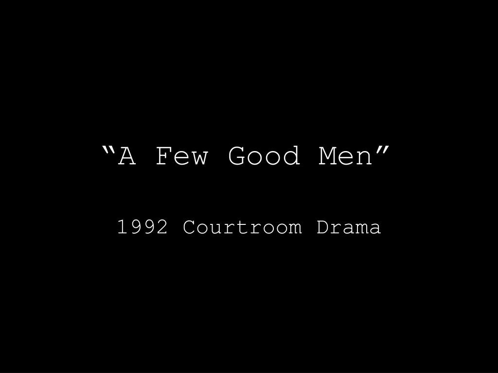 PPT - “A Few Good Men” PowerPoint Presentation, free download - ID:5325368
