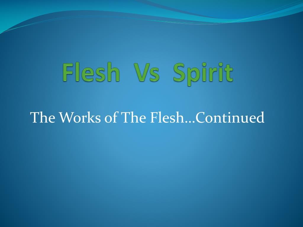 PPT - Flesh Vs Spirit PowerPoint Presentation, free download - ID:5327562