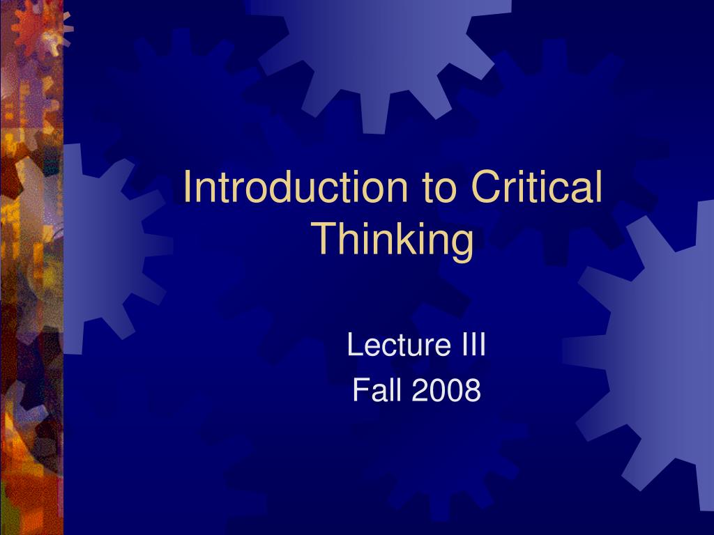 PPT - Introduction to Critical Thinking PowerPoint Presentation, free ...