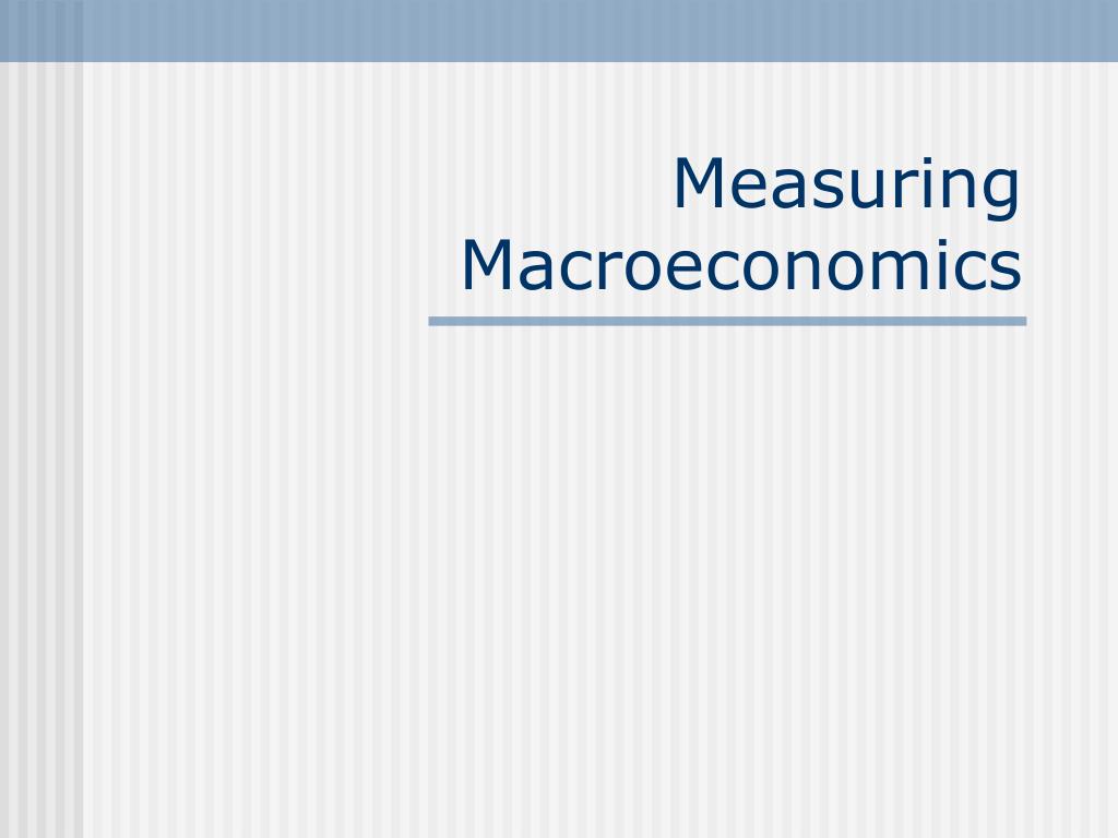 PPT - Measuring Macroeconomics PowerPoint Presentation, free download ...
