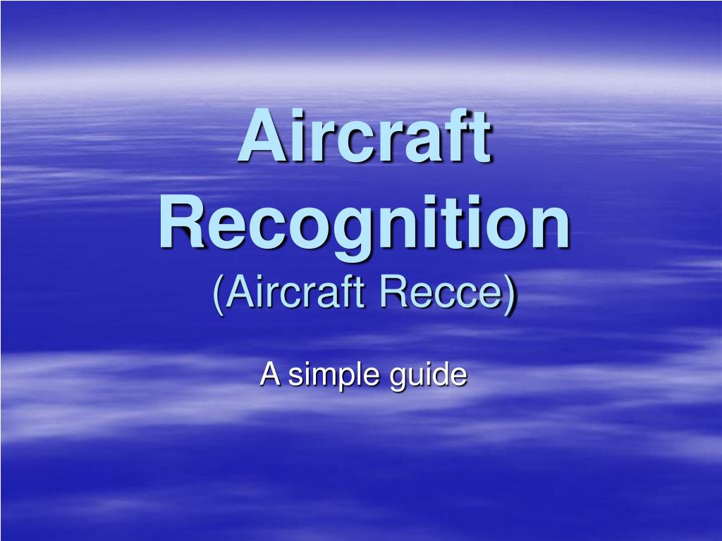 PPT - Aircraft Recognition (Aircraft Recce) PowerPoint Presentation ...