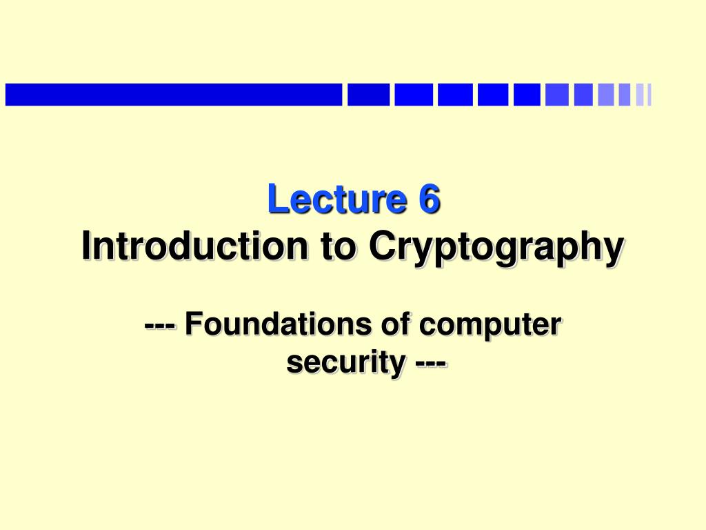 PPT - Lecture 6 Introduction to Cryptography PowerPoint Presentation ...