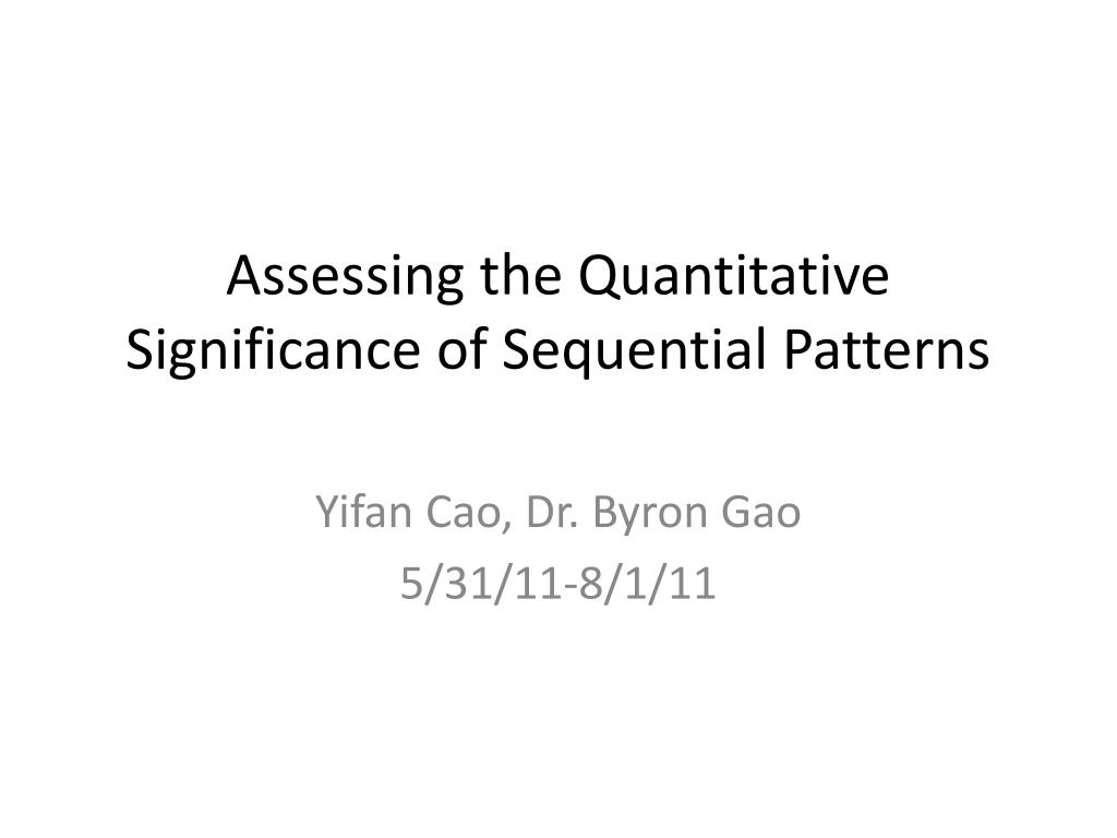 PPT - Assessing the Quantitative Significance of Sequential Patterns ...
