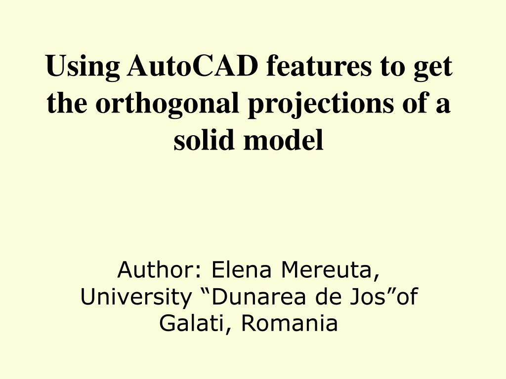 PPT - Using AutoCAD features to get the orthogonal projections of a ...