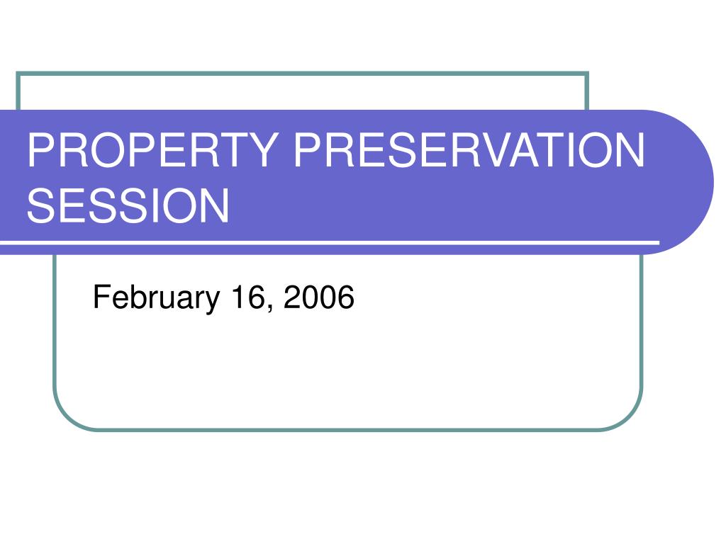 PPT - PROPERTY PRESERVATION SESSION PowerPoint Presentation, free ...