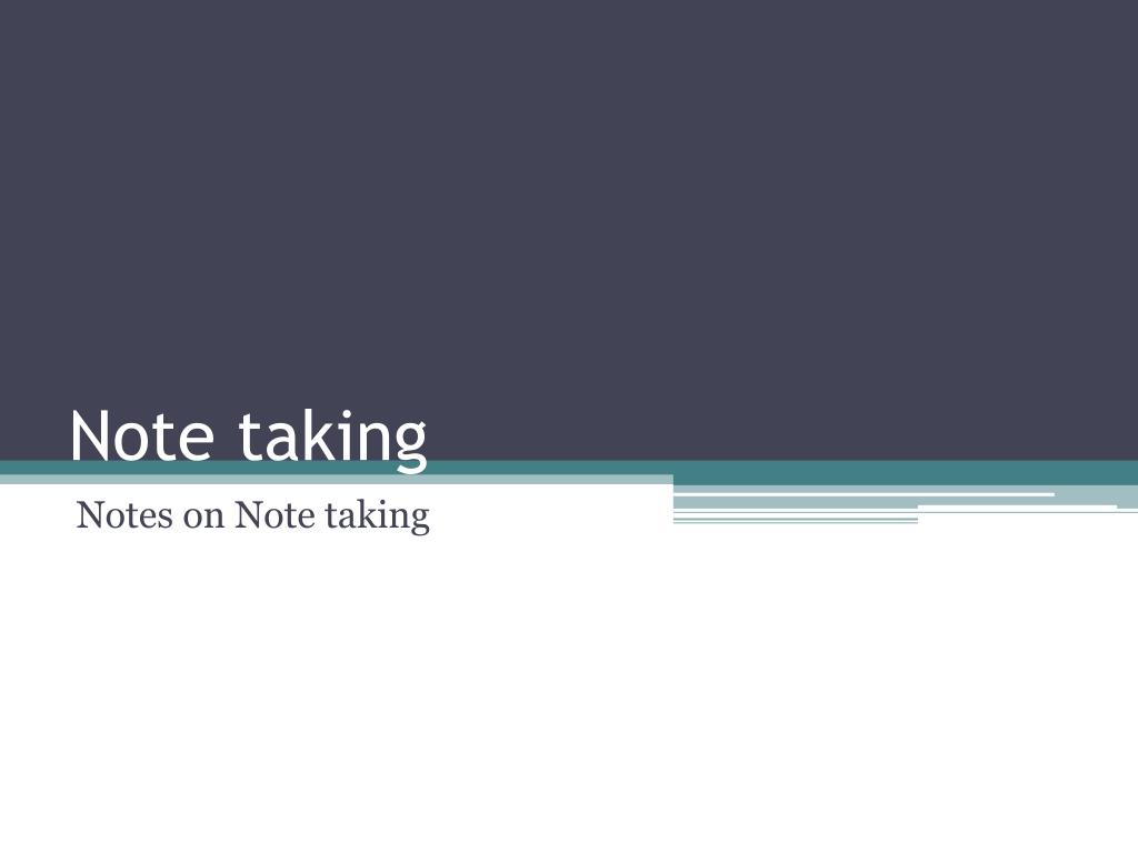 PPT - Note taking PowerPoint Presentation, free download - ID:5335121