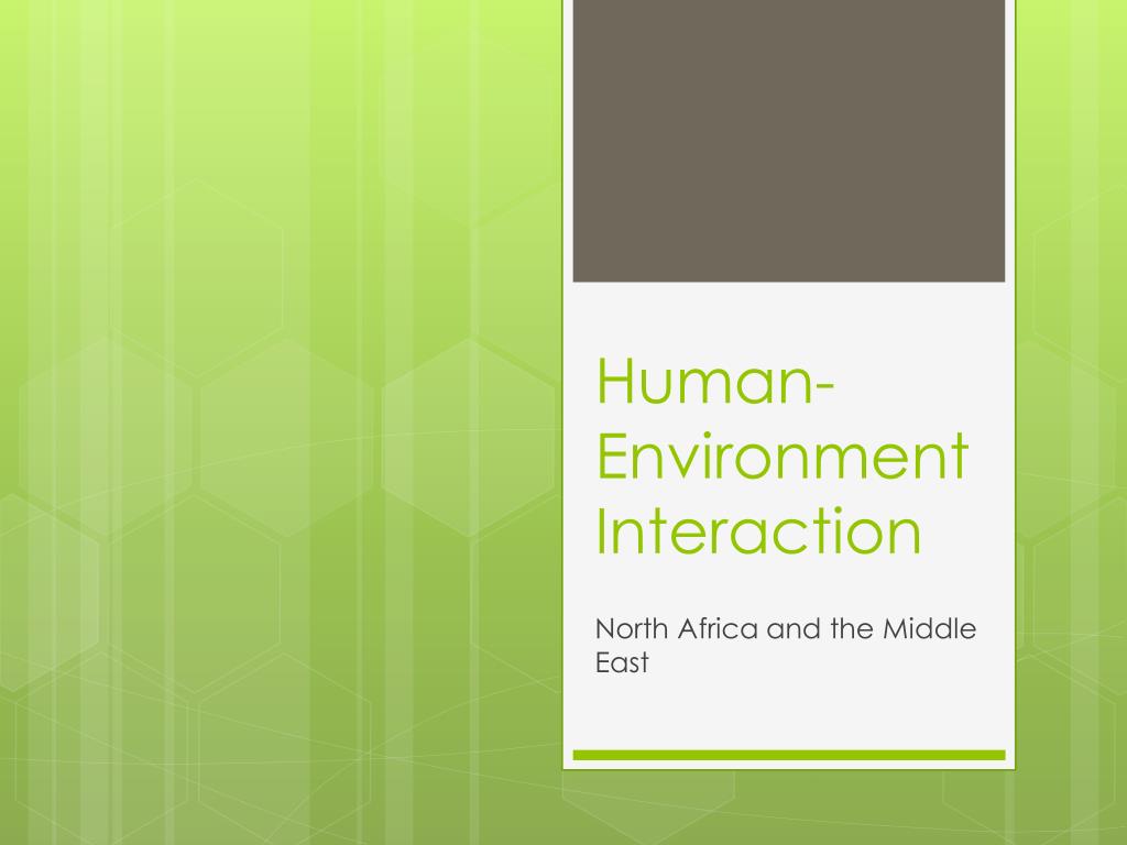 PPT - Human-Environment Interaction PowerPoint Presentation, free ...