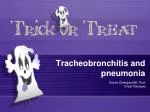 PPT - Tracheobronchitis and pneumonia PowerPoint Presentation, free ...