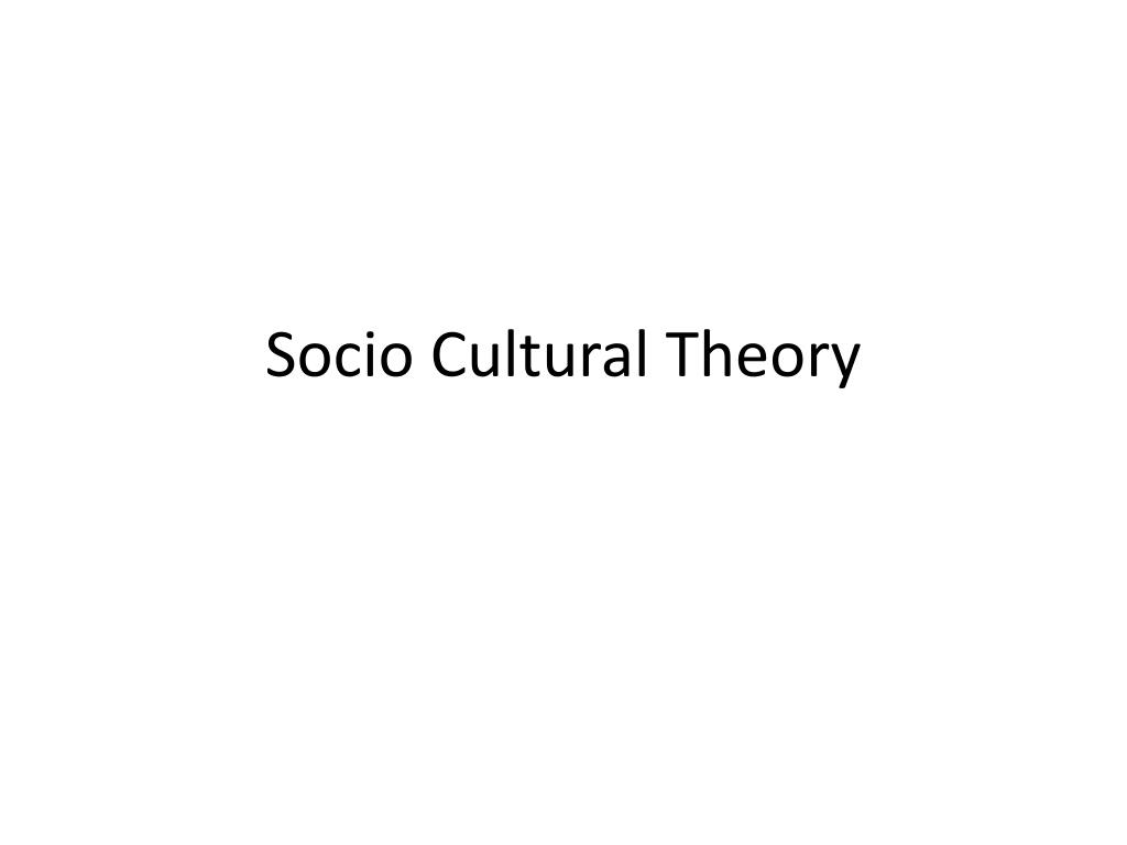 PPT - Socio Cultural Theory PowerPoint Presentation, free download - ID ...
