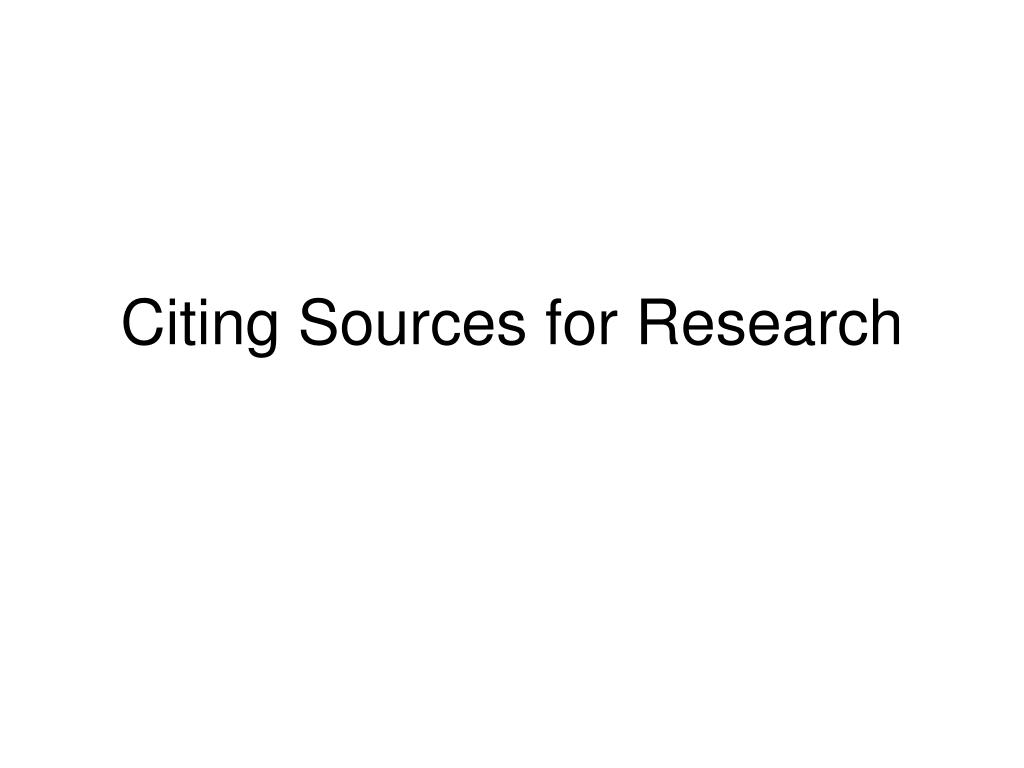 PPT - Citing Sources for Research PowerPoint Presentation, free ...