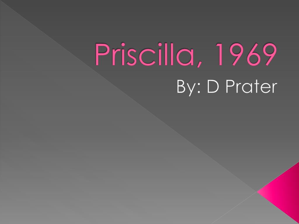 PPT - Priscilla, 1969 PowerPoint Presentation, free download - ID:5336742