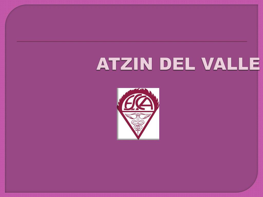 PPT - ATZIN DEL VALLE PowerPoint Presentation, free download - ID:5336966